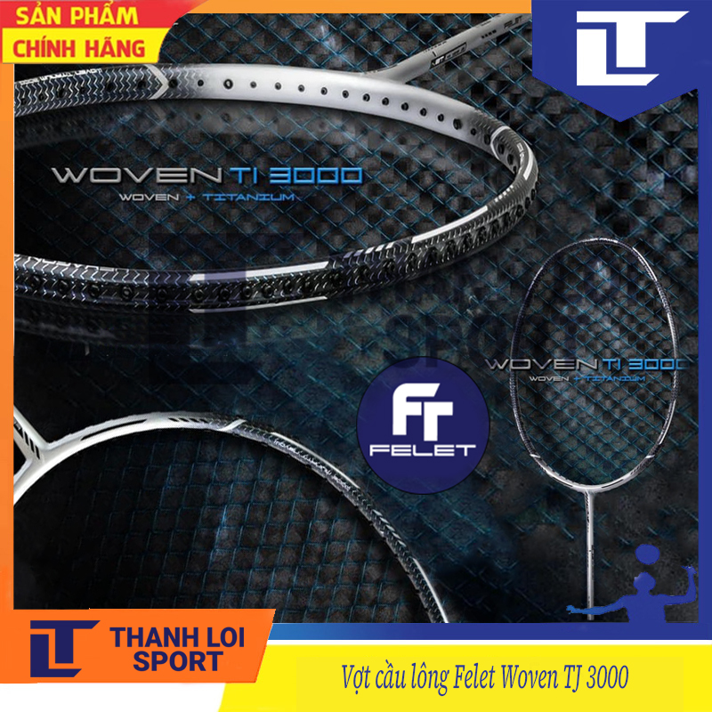 Vợt Cầu Lông Felet Woven TI 3000